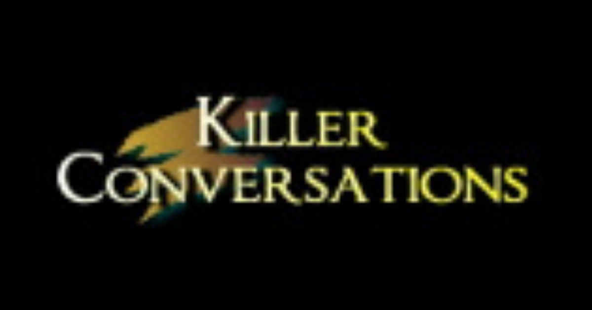 Killer Conversations #116-121